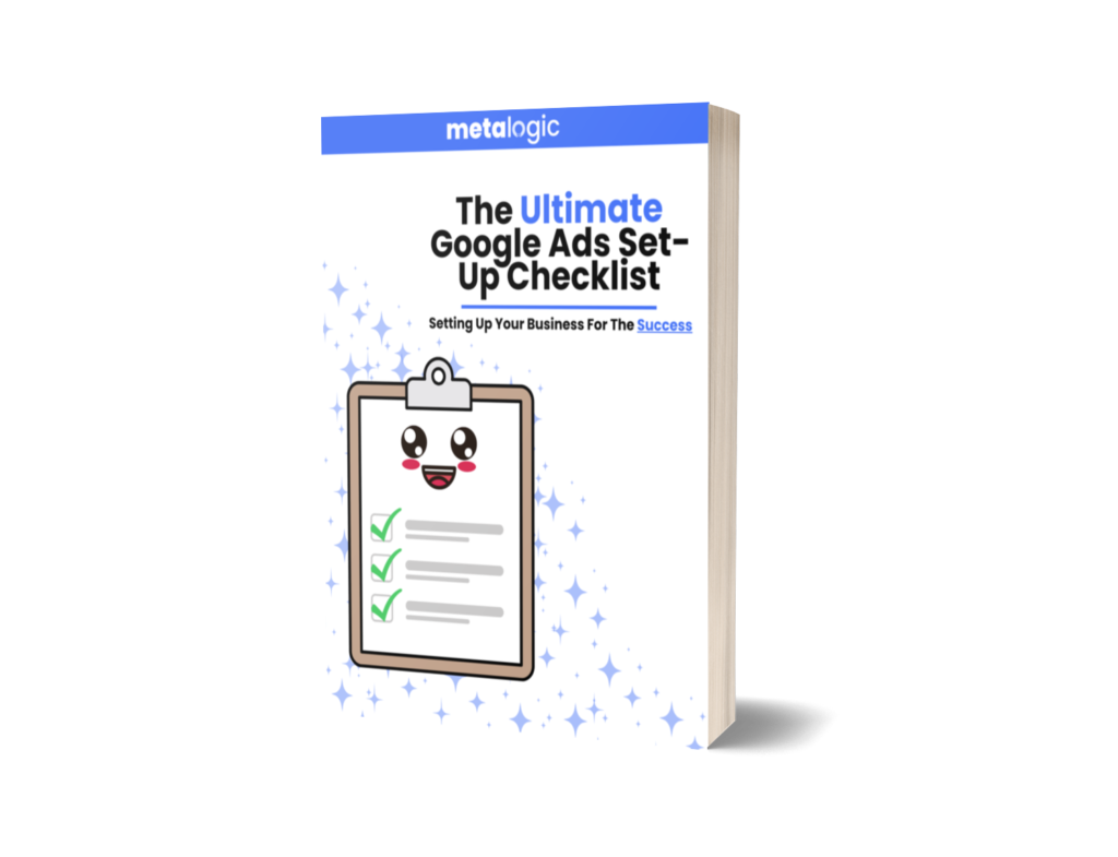 Google Ads Checklist – MetaLOGIC Academy Google Ads Checklist – MetaLOGIC Academy